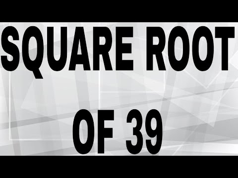 SQUARE ROOT OF 39