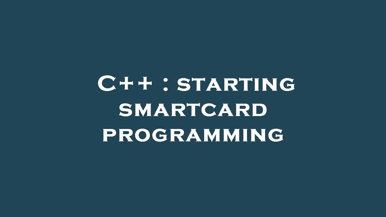 C++ : starting smartcard programming