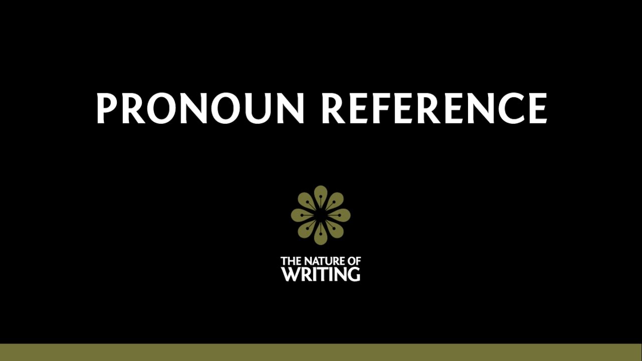 Pronoun Reference | Sentence Structure | The Nature of Writing