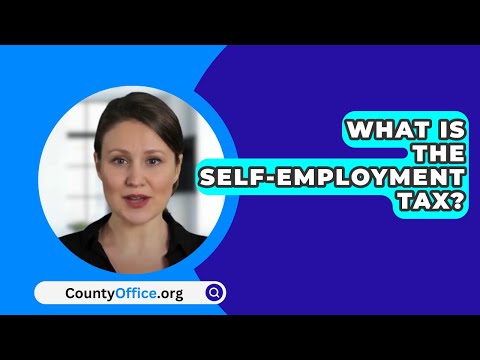 What Is The Self-Employment Tax? - CountyOffice.org