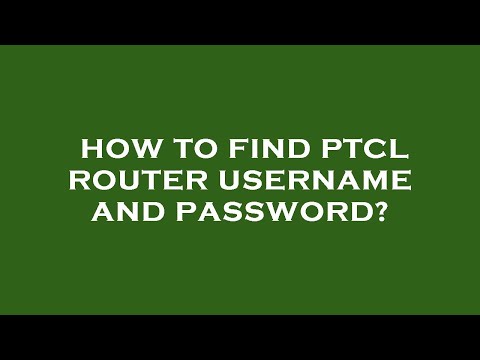 How to find ptcl router username and password?