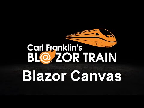 Blazor Canvas: Carl Franklin's Blazor Train Ep 85
