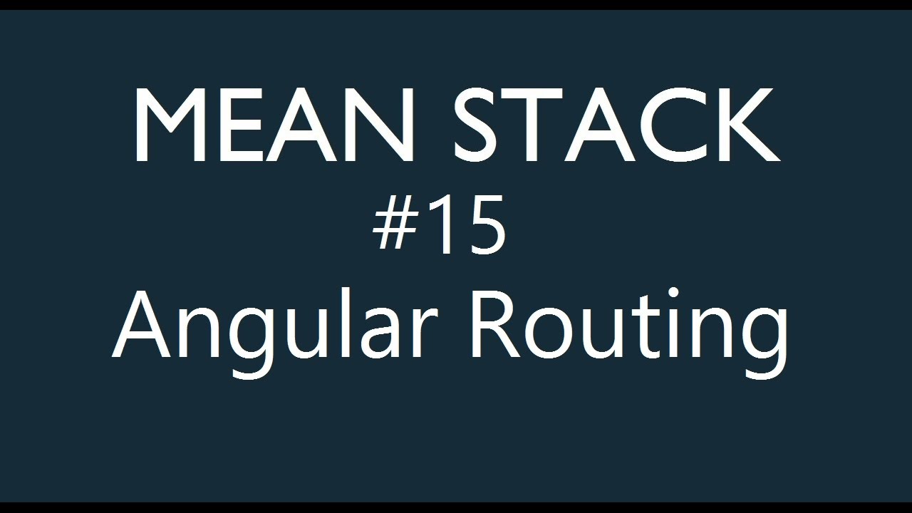 Mean Stack Tutorial - 15 - Angular Routing
