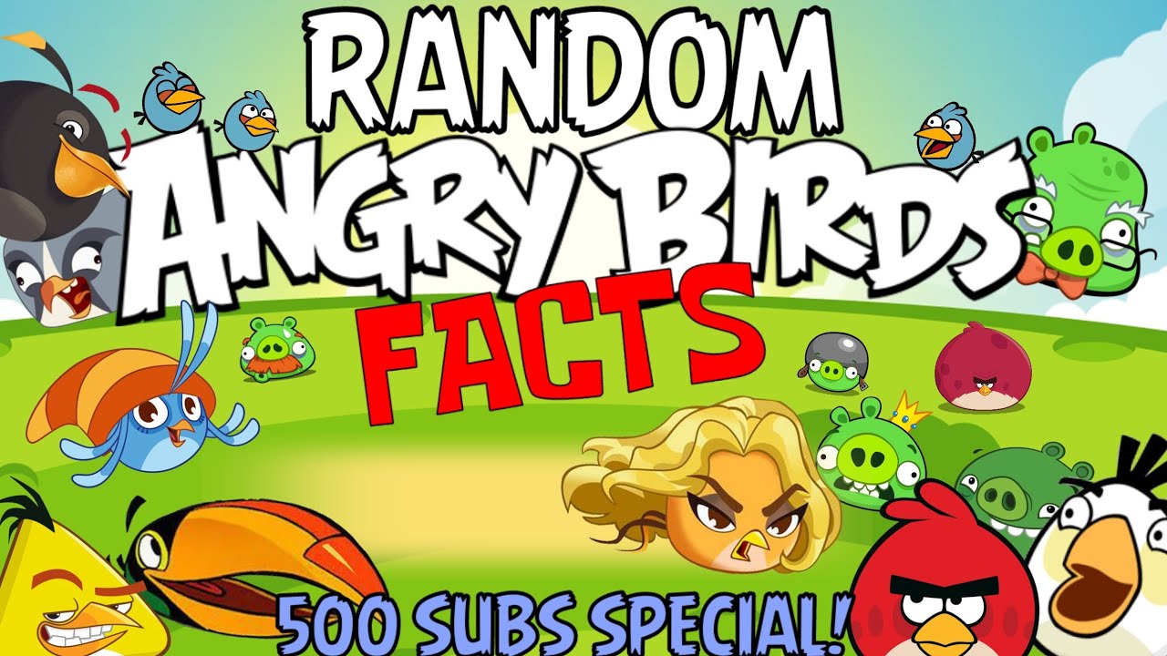 Random Angry Birds Facts | 500 Subscribers Special!
