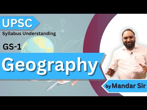 UPSC Syllabus Understanding GS-1 Geography | GS-1 Geography UPSC Syllabus | Mandar sir .