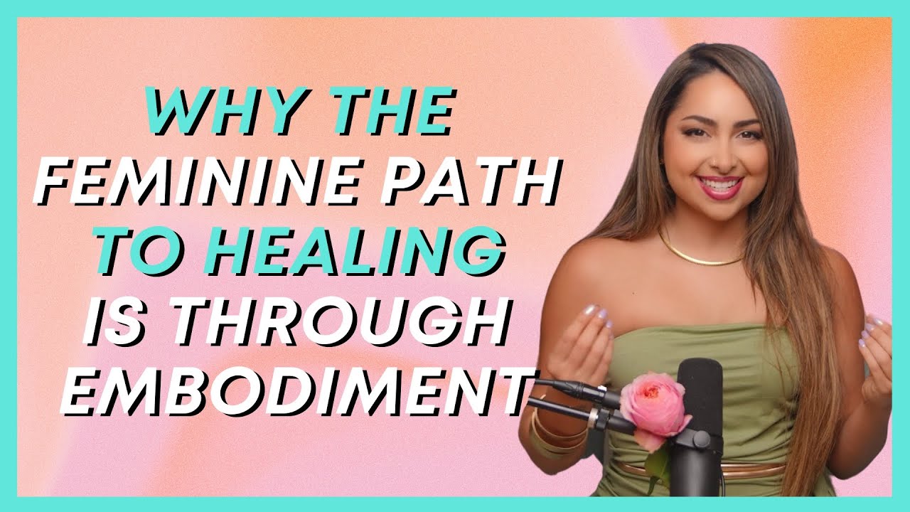 Why The Feminine Path To Healing Is Through Embodiment with Sahara Rose