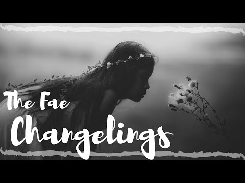 Changelings || Celtic Folklore and Baby-Stealing Fair Folk || Who are they and what do they want?