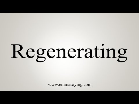 How To Say Regenerating