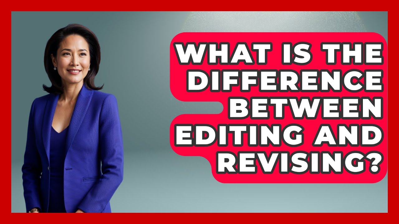 What Is the Difference Between Editing and Revising? - The Language Library