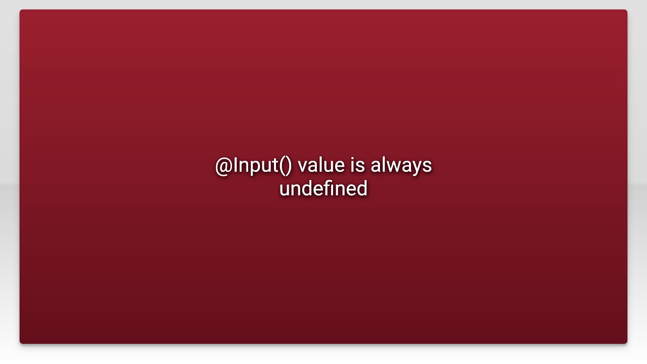 @Input() value is always undefined