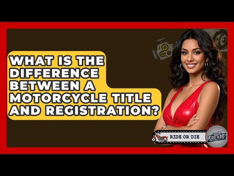 What Is The Difference Between A Motorcycle Title And Registration? - Ride or Die Motorcycles