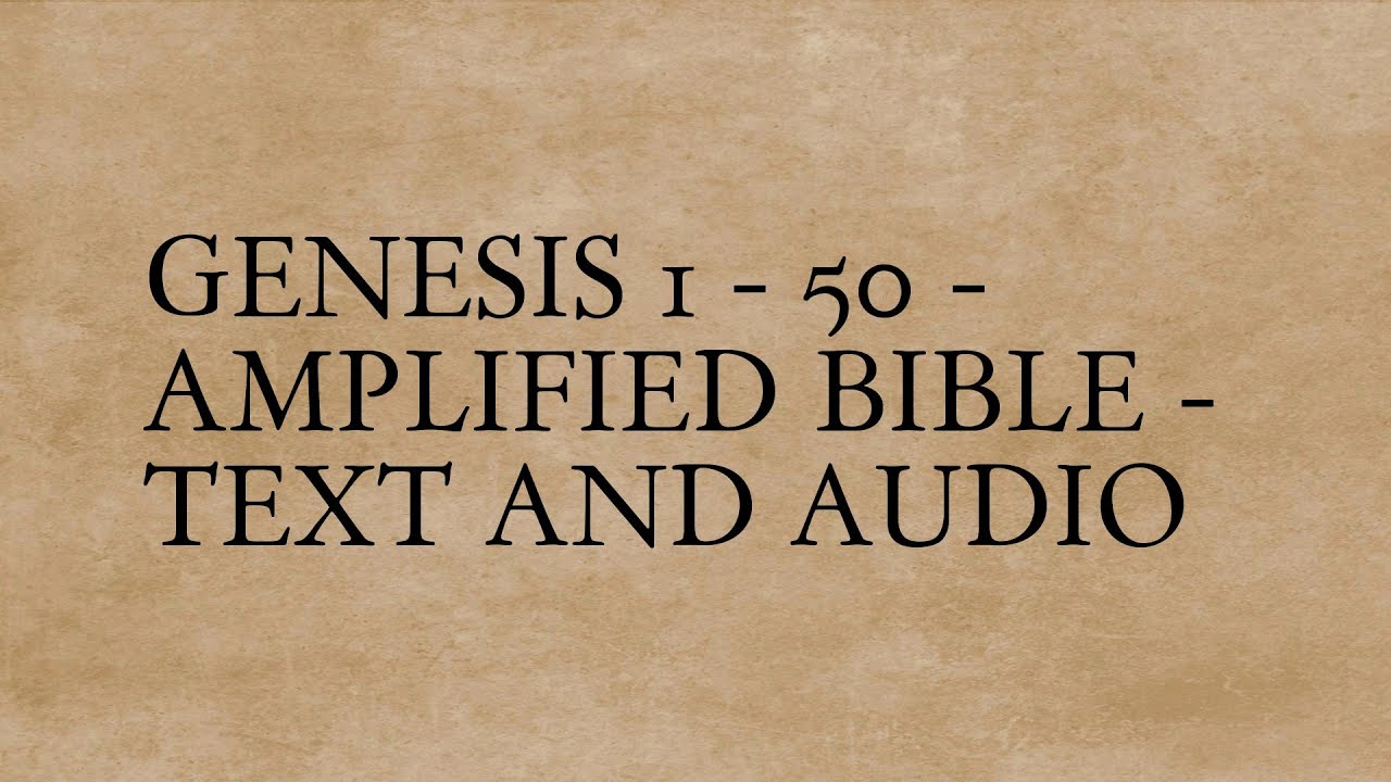 Genesis 1 - 50 - Amplified Bible - Text And Audio