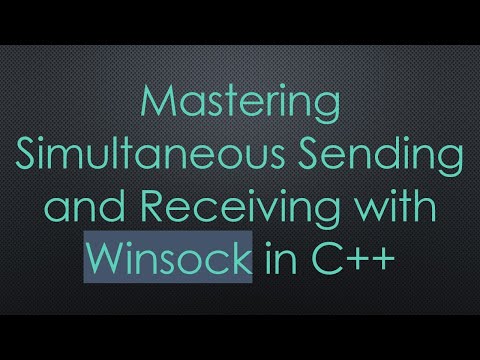 Mastering Simultaneous Sending and Receiving with Winsock in C+ +