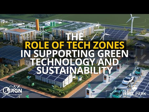 The Role of Tech Zones in Supporting Green Technology and Sustainability