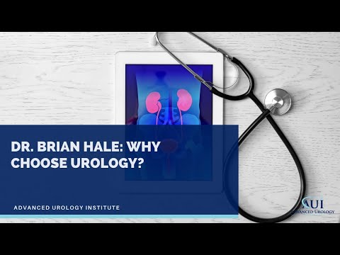 Why Urology? - Dr. Brian D. Hale