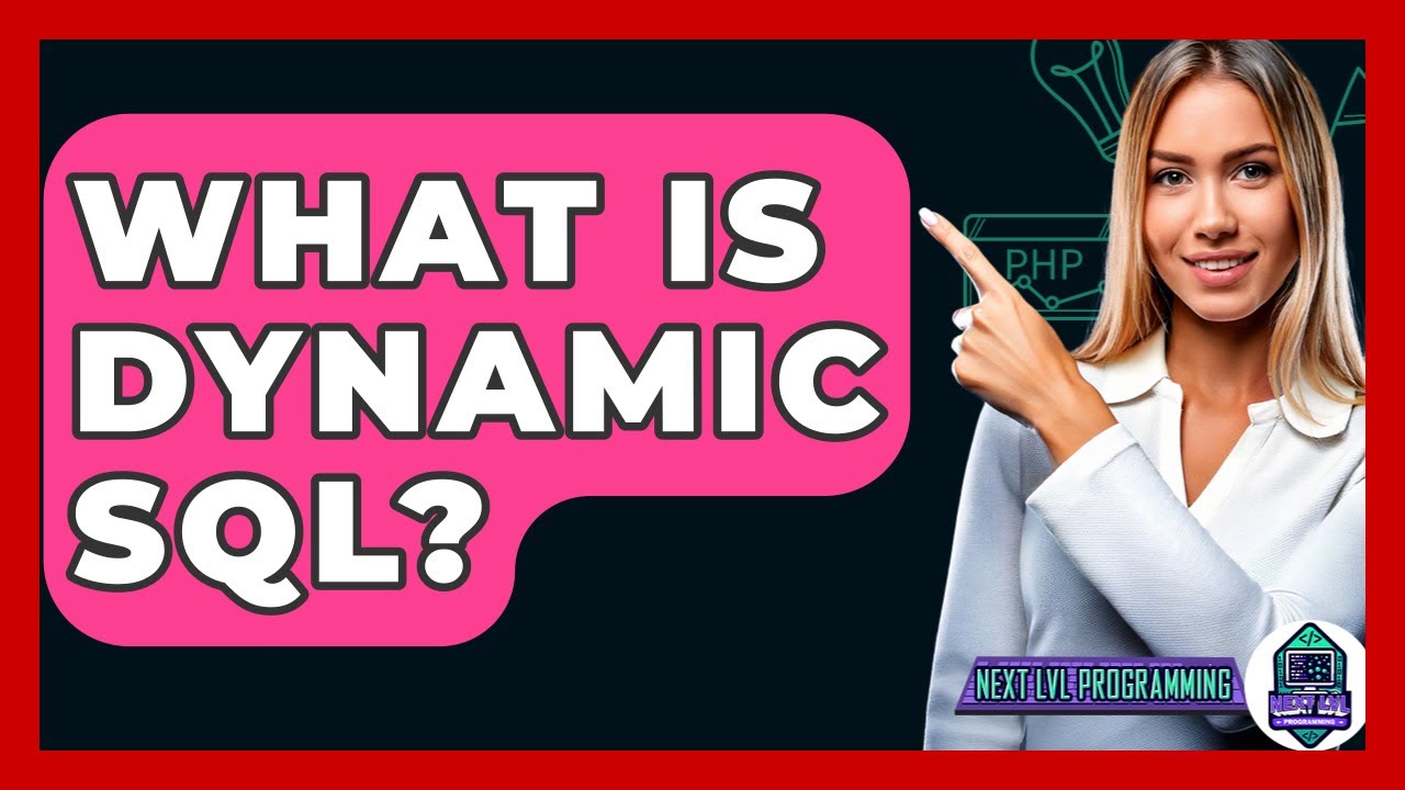 What Is Dynamic SQL? - Next LVL Programming