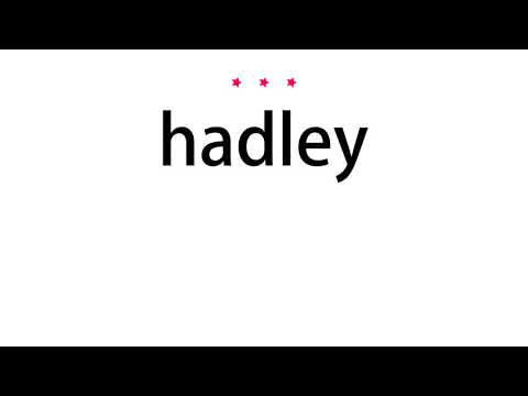 How to pronounce hadley - Vocab Today