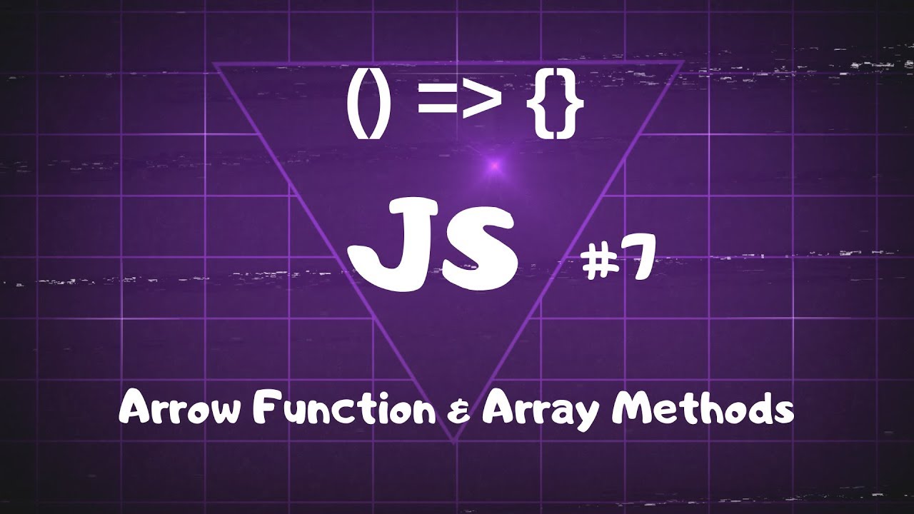 Arrow Function & Array Methods - JS Basics #8