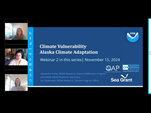 NOAA OAP, CAFA & Sea Grant Webinar Series on Climate Vulnerability Alaska Climate Adaptation