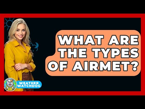 What Are The Types Of AIRMET? - Weather Watchdog