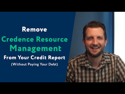 Credence Resource Management: How To Remove Them From Your Credit Report (WITHOUT Paying Your Debt)