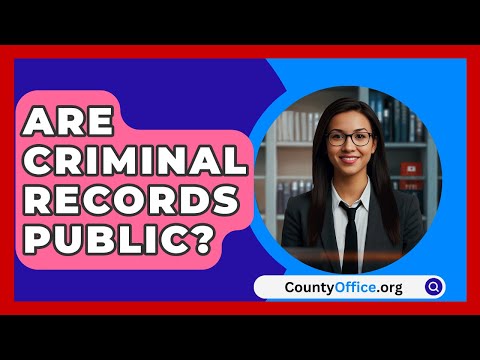 Are Criminal Records Public? - CountyOffice.org