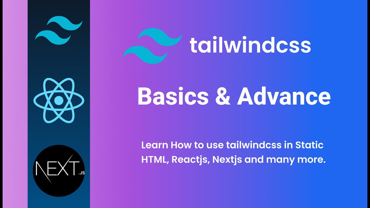 Mastering Tailwind CSS in React.js, HTML, and Next.js: A Step-by-Step Video Tutorial.