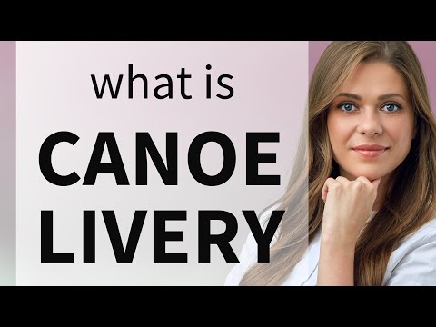 Understanding "Canoe Livery": A Guide to the Phrase