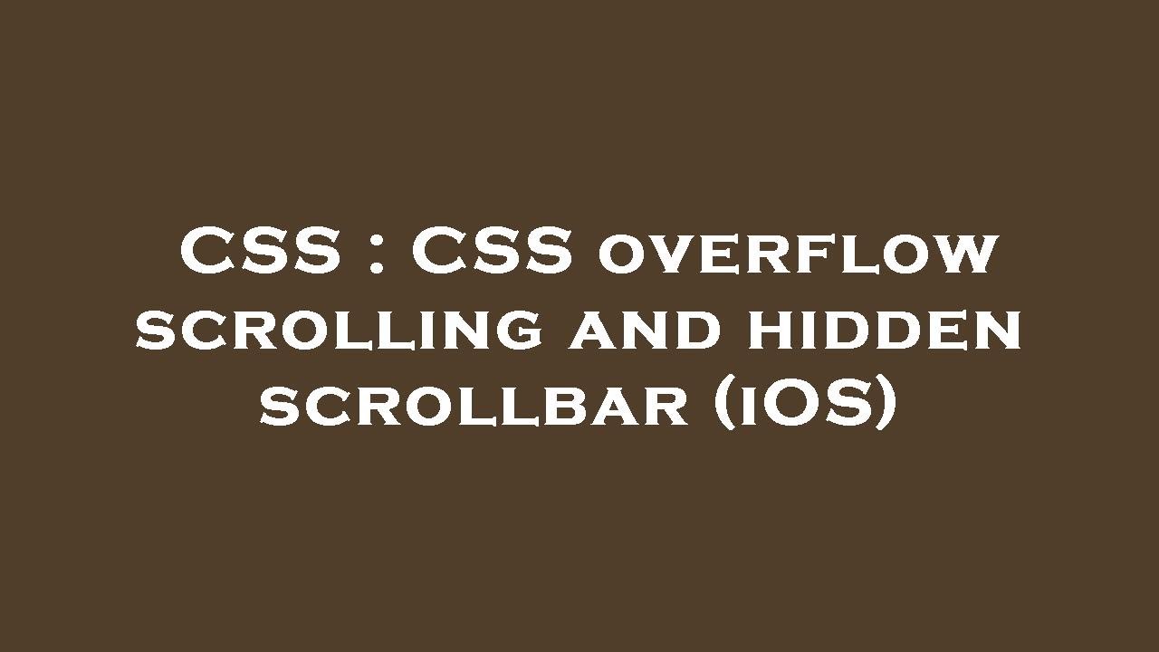 CSS : CSS overflow scrolling and hidden scrollbar (iOS)