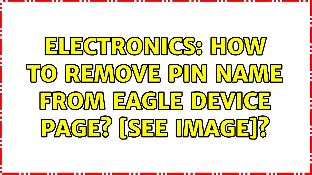 Electronics: How to remove pin name from Eagle Device Page? [See Image]? (2 Solutions!!)
