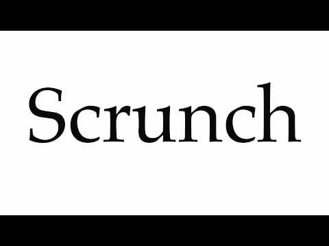 How to Pronounce Scrunch