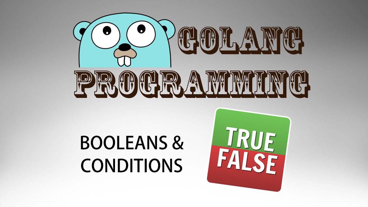 Go Programming (golang) - 05: Booleans (bools)