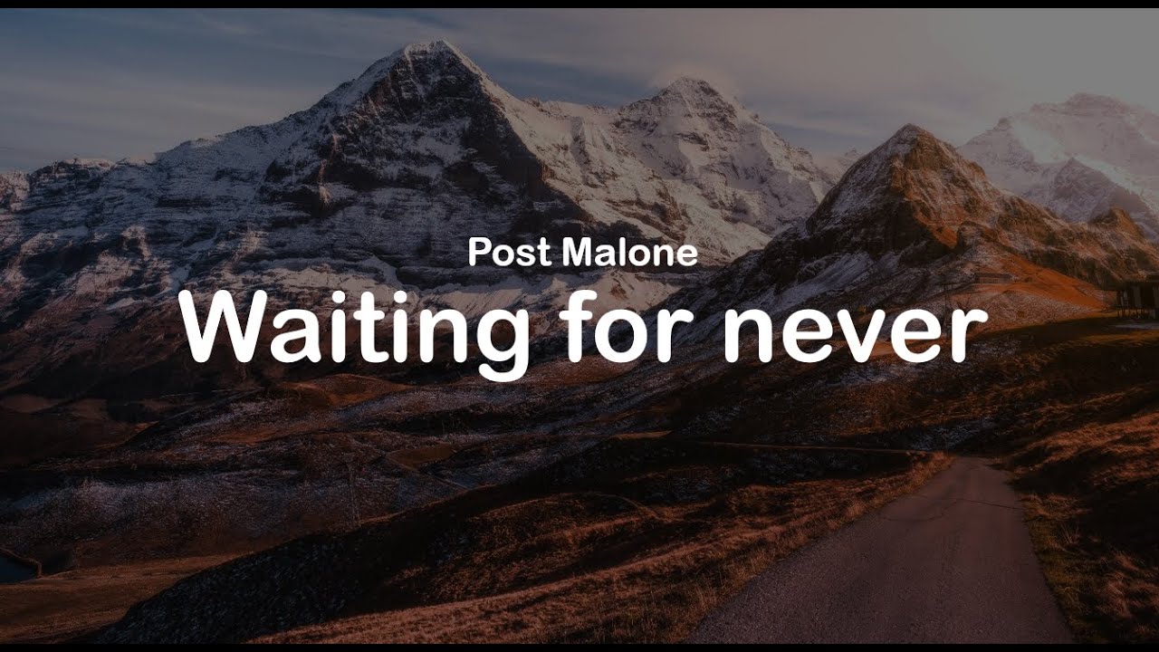 Post Malone - Waiting for never (clean lyrics)