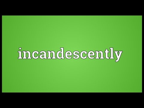 Incandescently Meaning