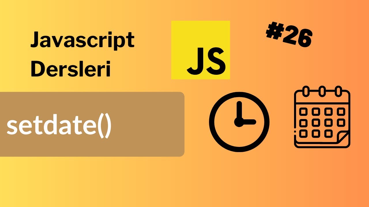Javascript setDate() | Javascript Dersleri #26