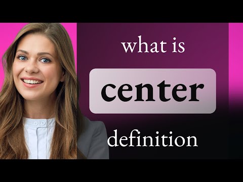 Center • CENTER definition