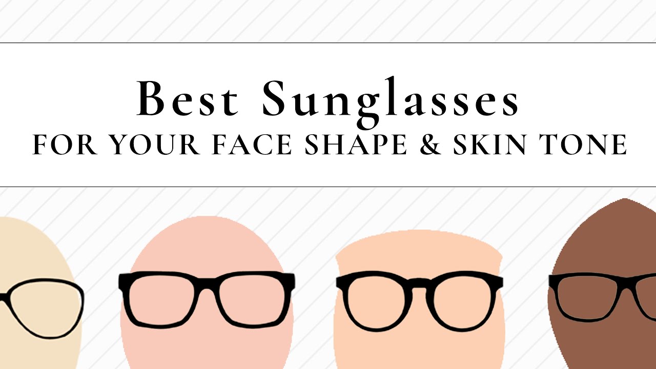 Best Sunglasses for Your Face Shape & Skin Tone