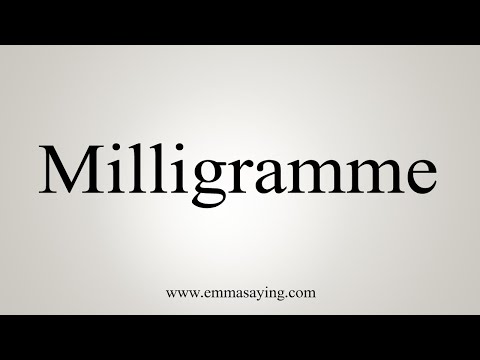 How To Say Milligramme