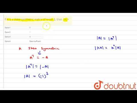 If A is a skew-symmetric matrix of order 3, then |A|= | CLASS 12 | SAMPLE PAPER 4 | MATHS | ED...