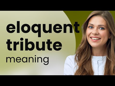 Unraveling the Essence of "Eloquent Tribute"