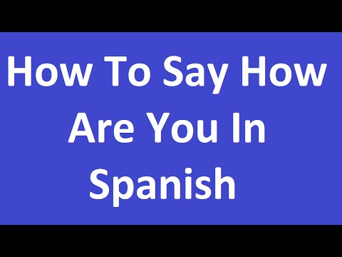 How to Say How Are You in Spanish?