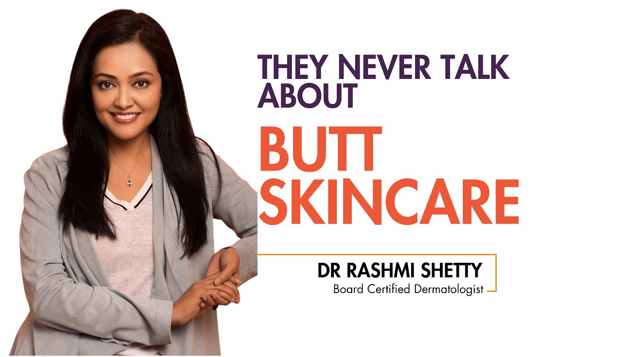 They Never Talk  About - Butt Skincare By Dr Rashmi Shetty