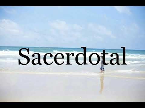 How To Pronounce Sacerdotal🌈🌈🌈🌈🌈🌈Pronunciation Of Sacerdotal