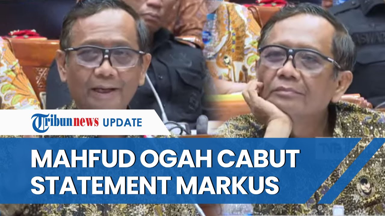 Mahfud MD Ogah Diminta Cabut Statementnya soal DPR Markus meski Digeruduk Komisi III DPR ...