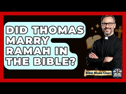 Did Thomas Marry Ramah In The Bible? - BibleMadeClear.com
