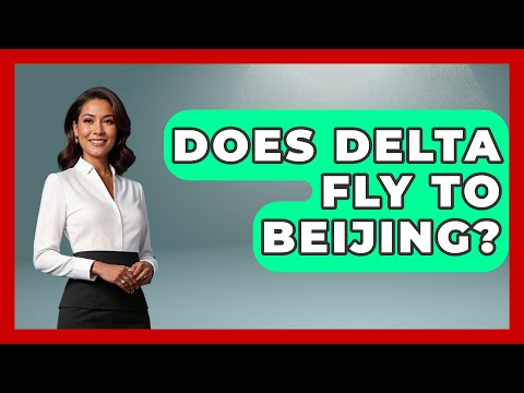 Does Delta Fly To Beijing? - China Cultural Expedition