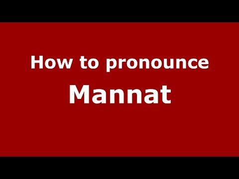How to pronounce Mannat (Indian/India) - PronounceNames.com