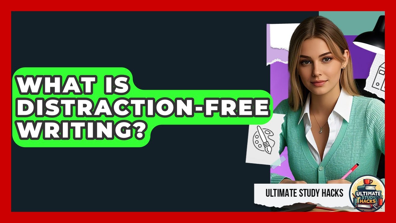 What Is Distraction-free Writing? - Ultimate Study Hacks