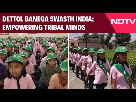Dettol Banega Swasth India: Empowering Tribal Minds, Building Futures