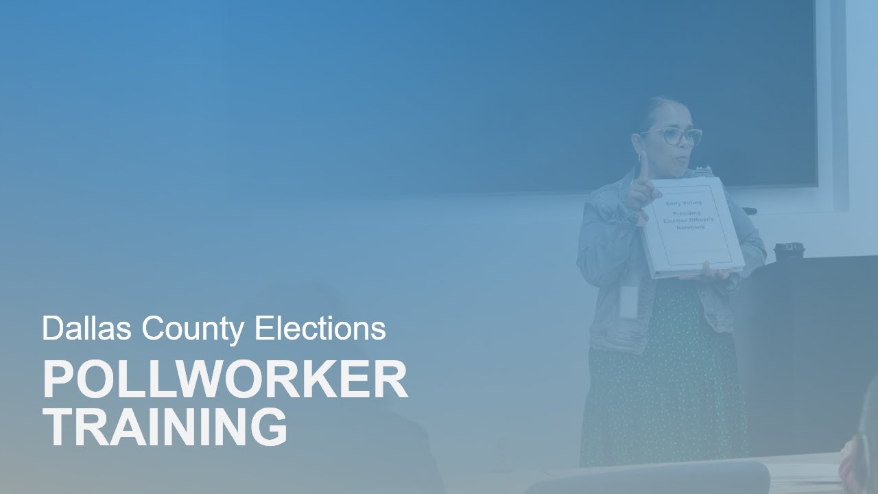 Poll Worker Training – Dallas County Elections Department